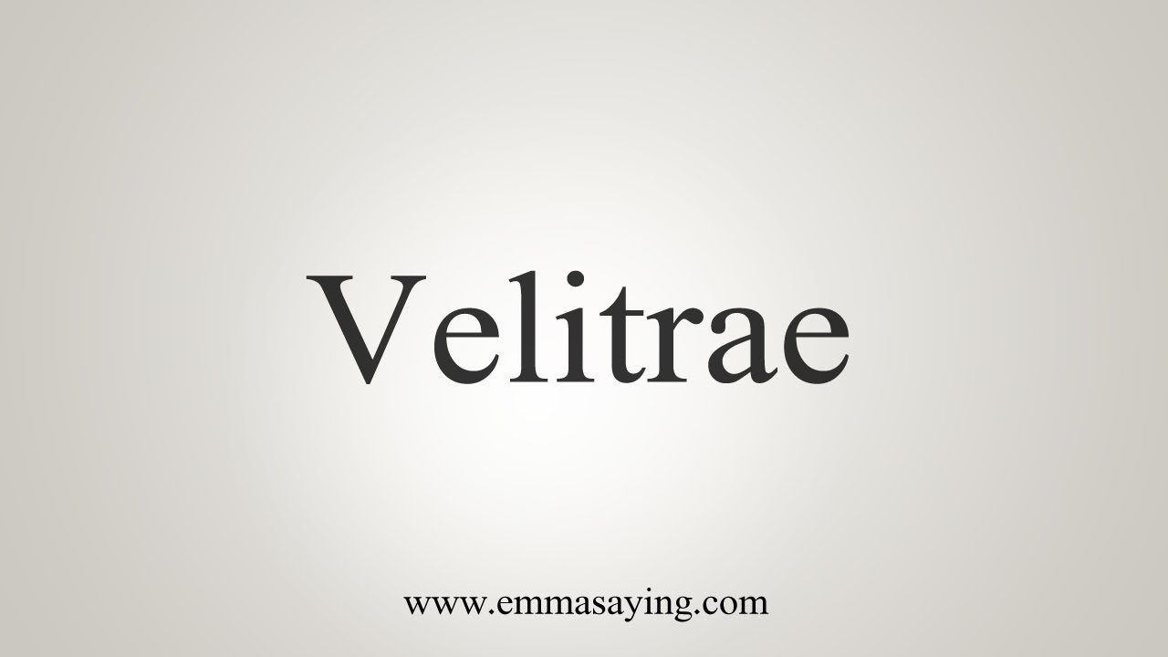 How To Say Velitrae - YouTube