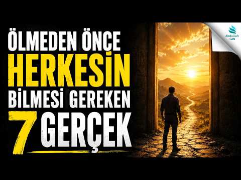 ÖLMEDEN ÖNCE HER MÜSLÜMANIN BİLMESİ GEREKEN 7 GERÇEK!