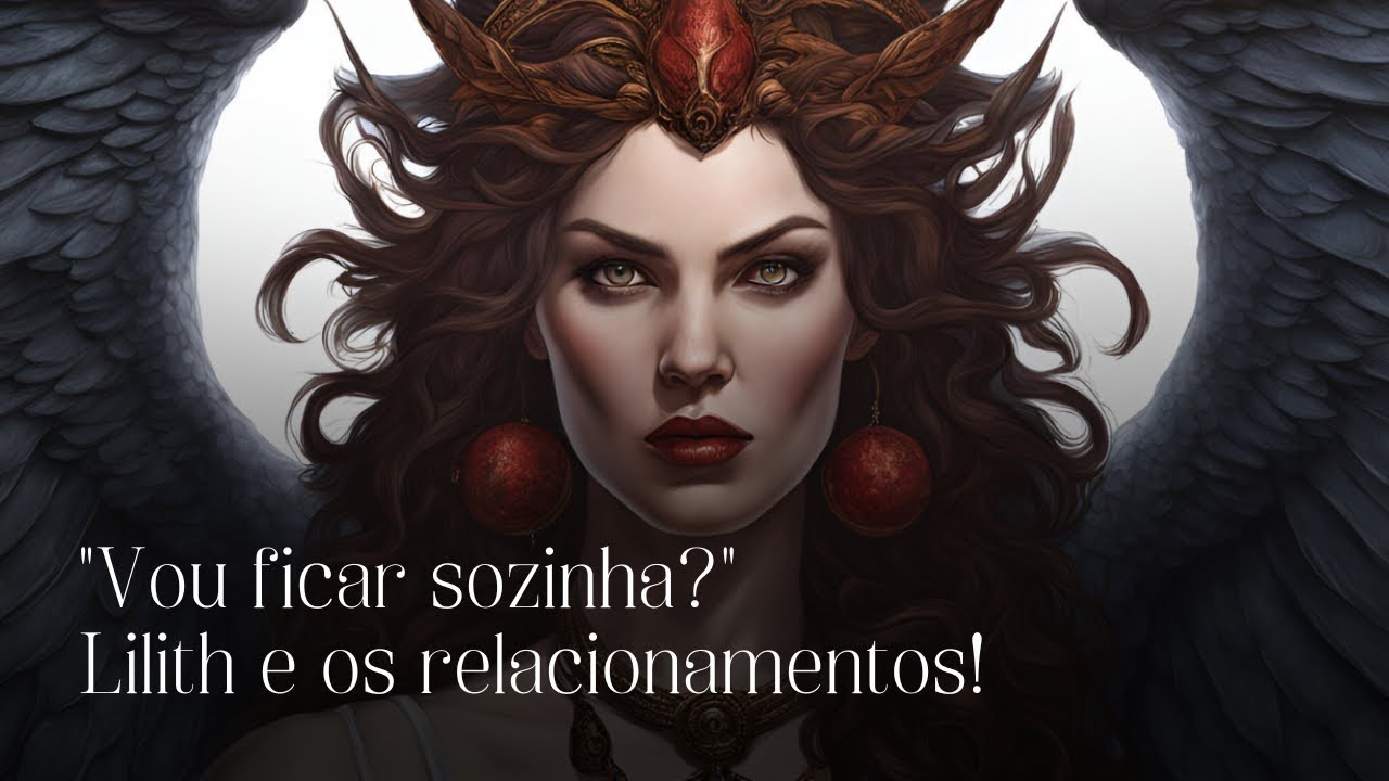 “VOU FICAR SOZINHA?” Lilith e os relacionamentos! #simbología #lilith ...
