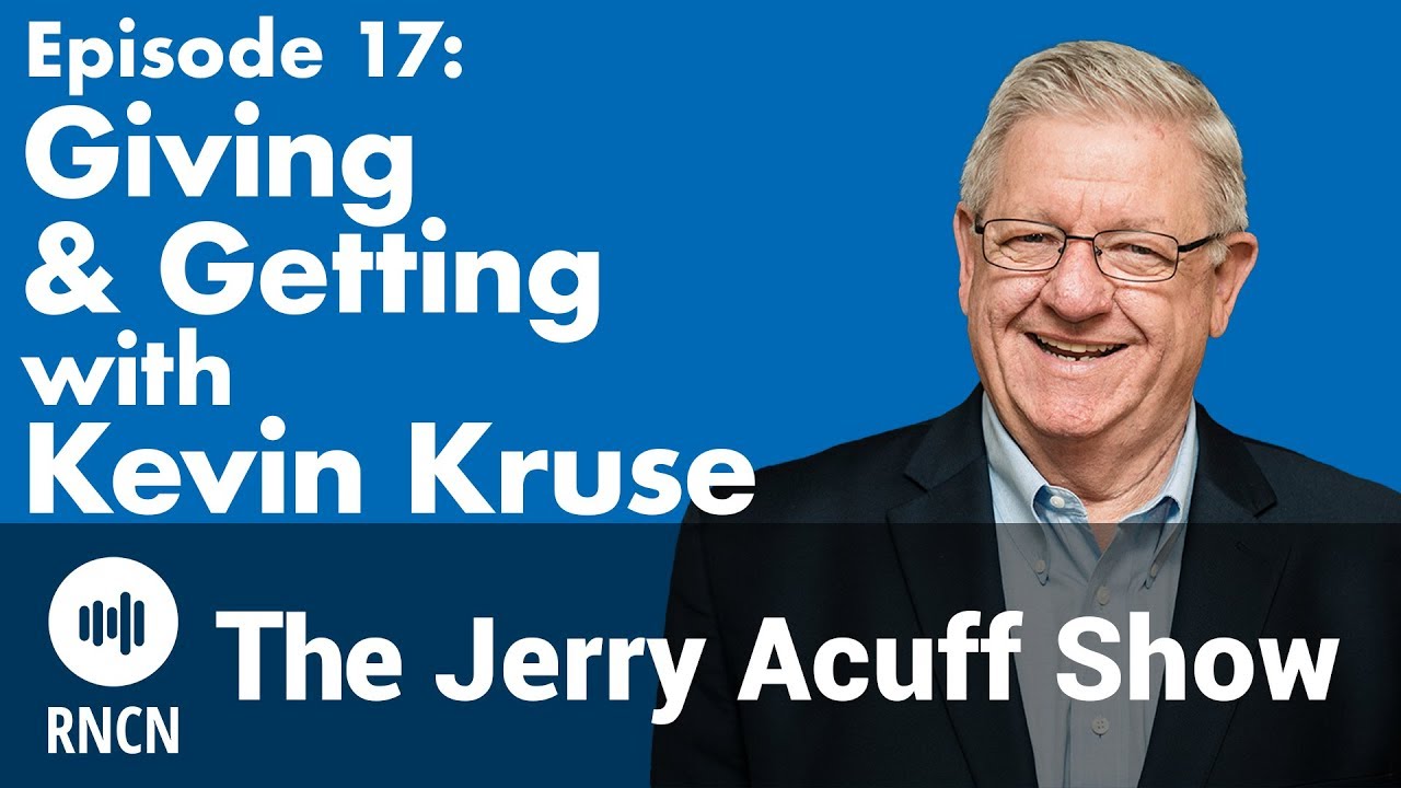 Giving & Getting (with Kevin Kruse) | The Jerry Acuff Show - Episode 17 ...