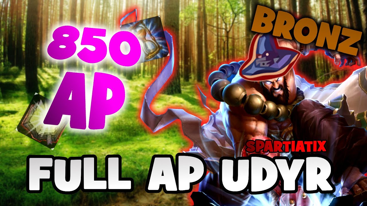 FULL AP UDYR - 850 AP - LEAGUE OF LEGENDS | RANKED BRONZE | BREAK THE ...