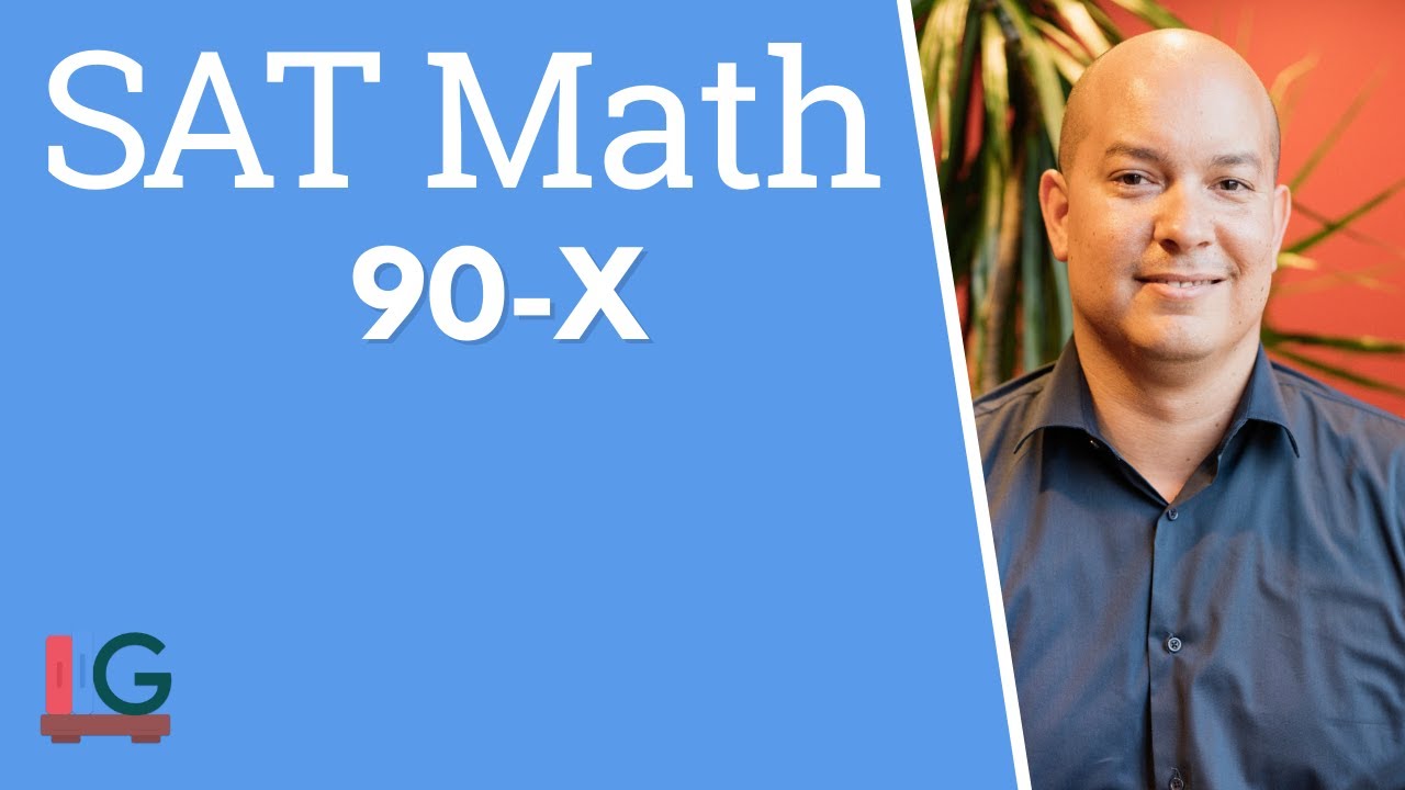 SAT Math Tip: '90-x' – SAT Prep - YouTube