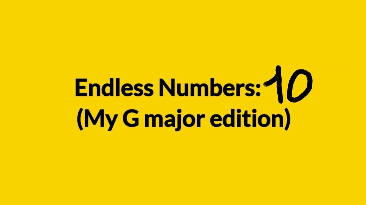 Endless Numbers: 10 (My G major edition) - YouTube