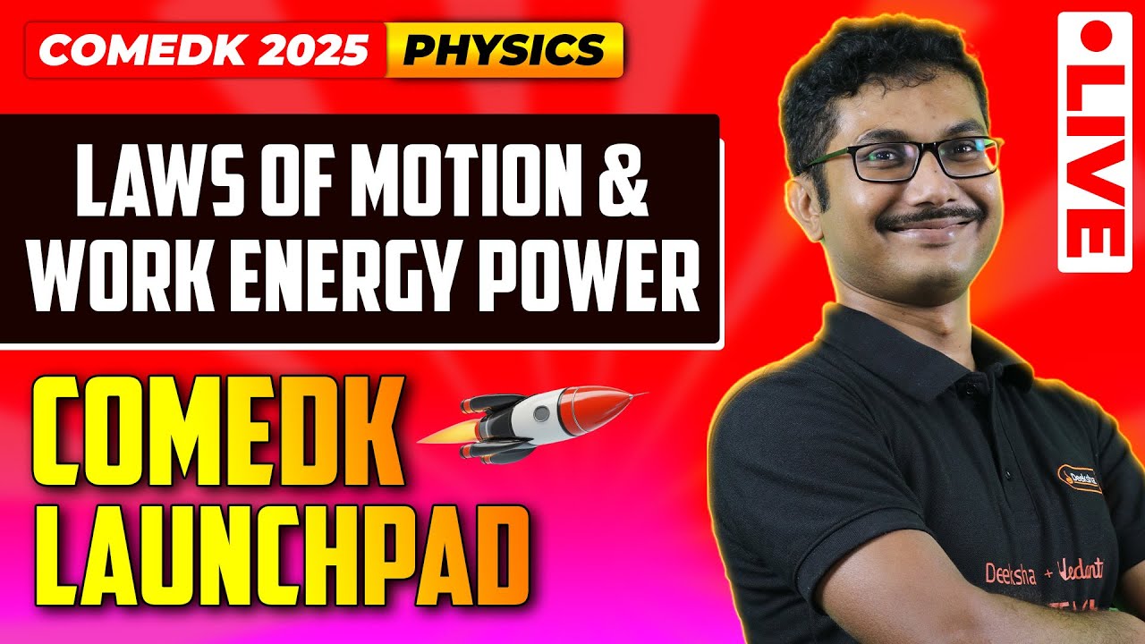 COMEDK Physics - Laws of Motion And Work Energy Power - COMEDK Launchpad Series | COMEDK 2025 🚀 ...