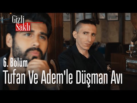 Tufan ve Adem'le düşman avı - Gizli Saklı 6. Bölüm