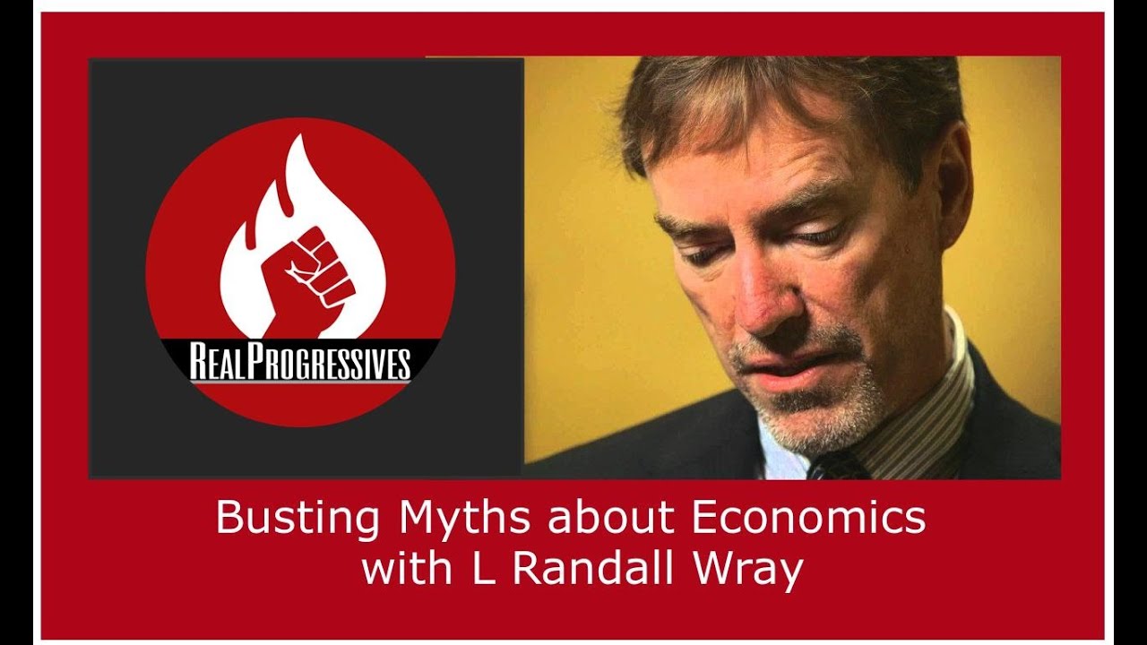 Busting Myths about Economics with L Randall Wray - YouTube