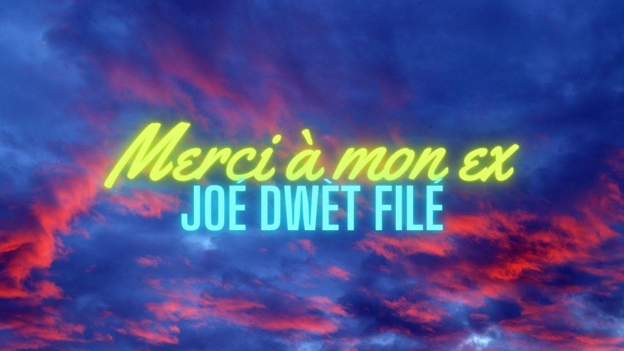 joé dwet filé _-_ Merci à mon ex (paroles) - YouTube