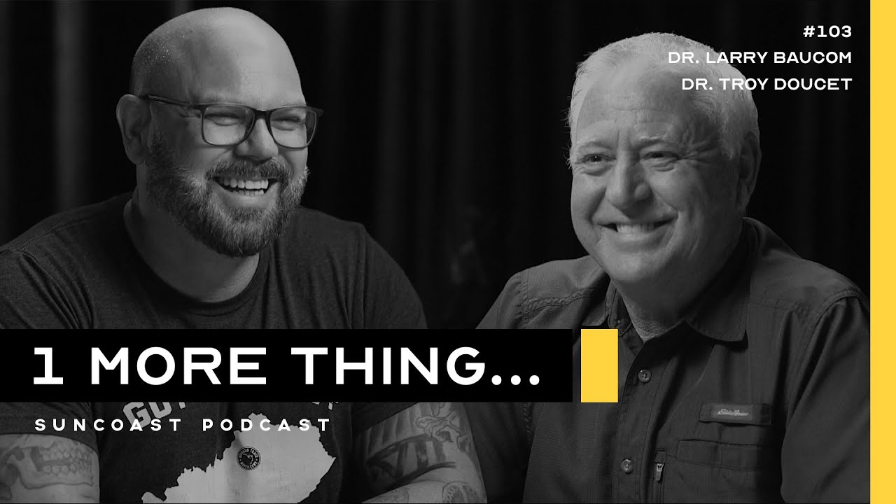 1 More Thing... Ep. 103 | Dr. Larry Baucom & Dr. Troy Doucet on Son Of ...