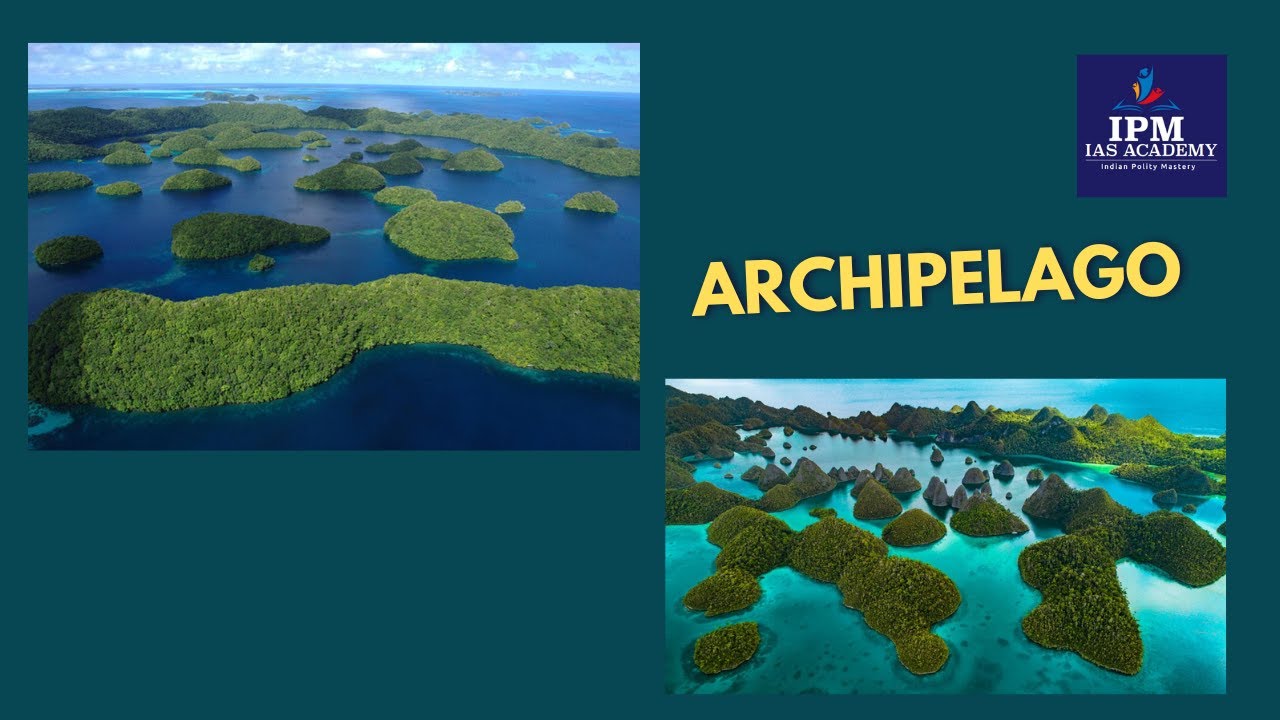 Archipelago | UPSC | Geography | IPM IAS | Prelims 2025 | IAS | IPS ...