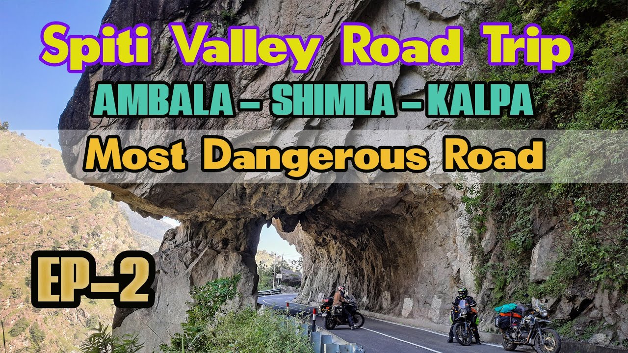 SPITI VALLEY ROAD TRIP || Ambala-Shimla-Kalpa : The Most Dangerous Road ...
