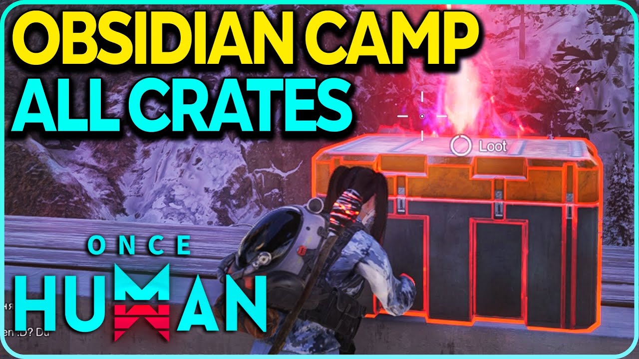 Obsidian Camp All Crates Locations Once Human - YouTube