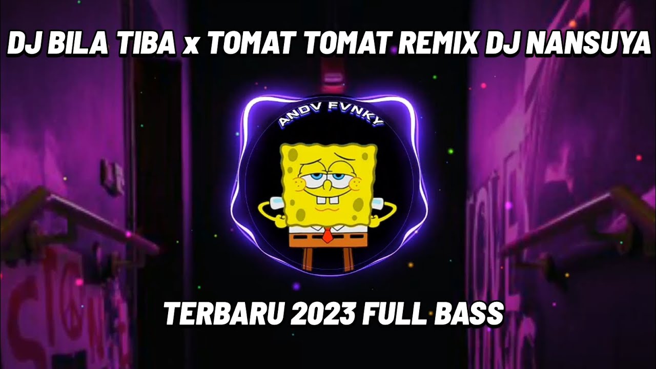 DJ BILA TIBA x TOMAT TOMAT REMIX DJ NANSUYA TERBARU 2023 FULL BASS ...