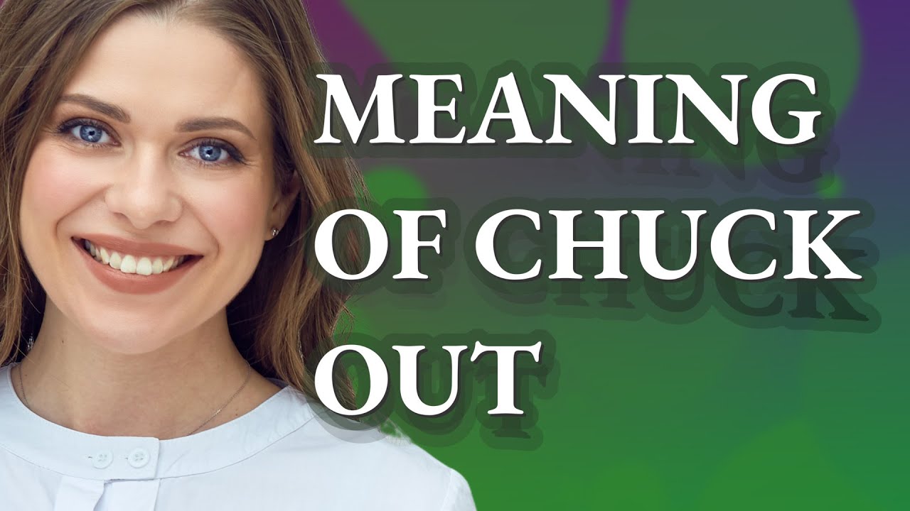 Chuck Out Meaning Of Chuck Out YouTube chuck-out-meaning-of-chuck-out-youtube