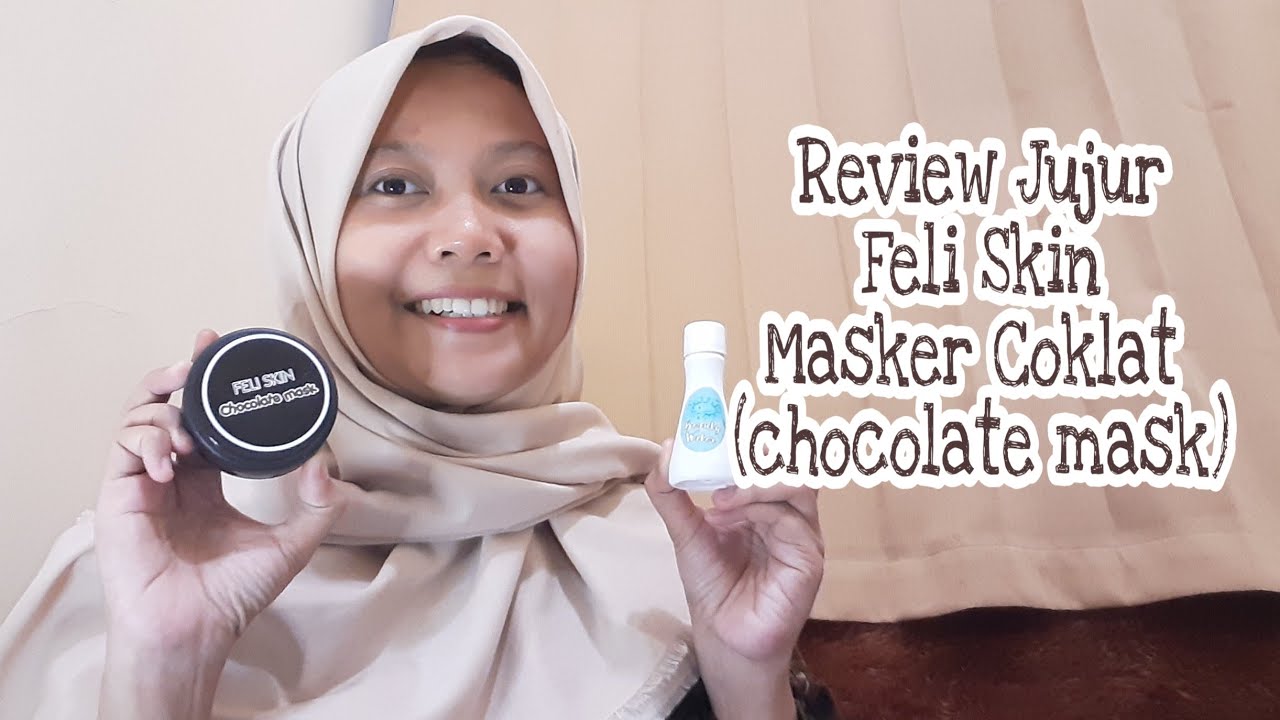 Review Jujur Feli Skin Masker Coklat | Chocolate Mask - YouTube