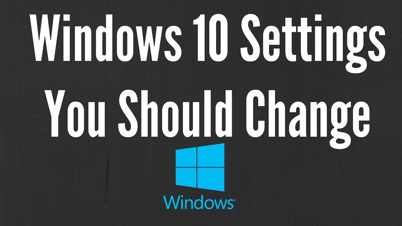 Windows 10 Settings You Should Change - YouTube