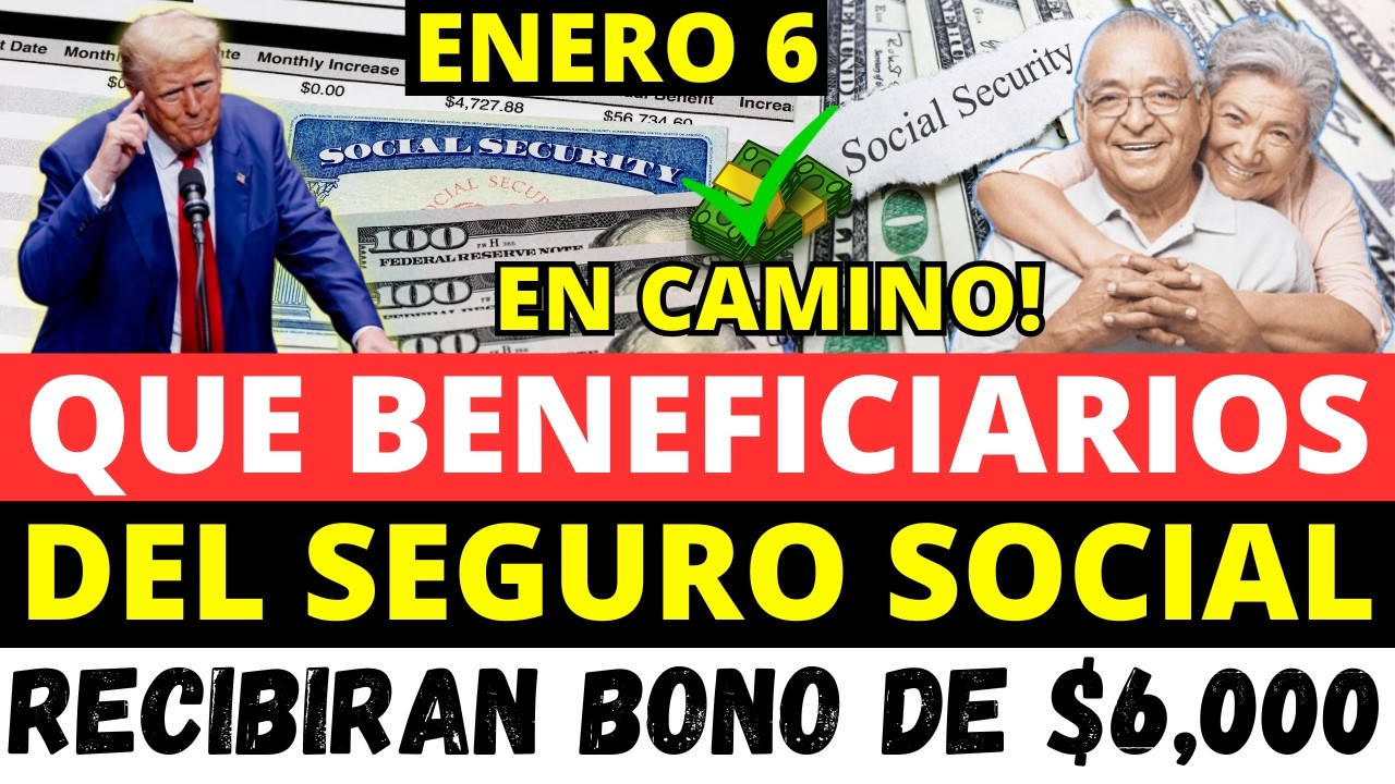 QUE BENEFICIARIOS DEL SEGURO SOCIAL RECIBIRÁN EL BONO DE $6,000 - YouTube