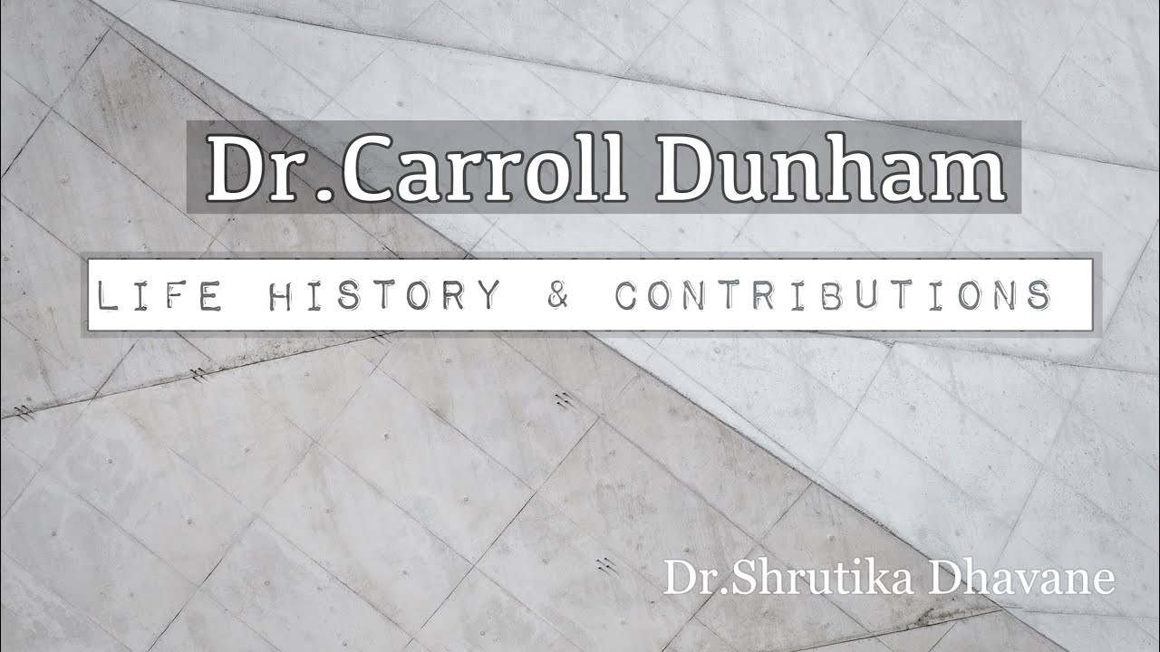 Dr. Caroll Dunham - Life History & Contributions - YouTube