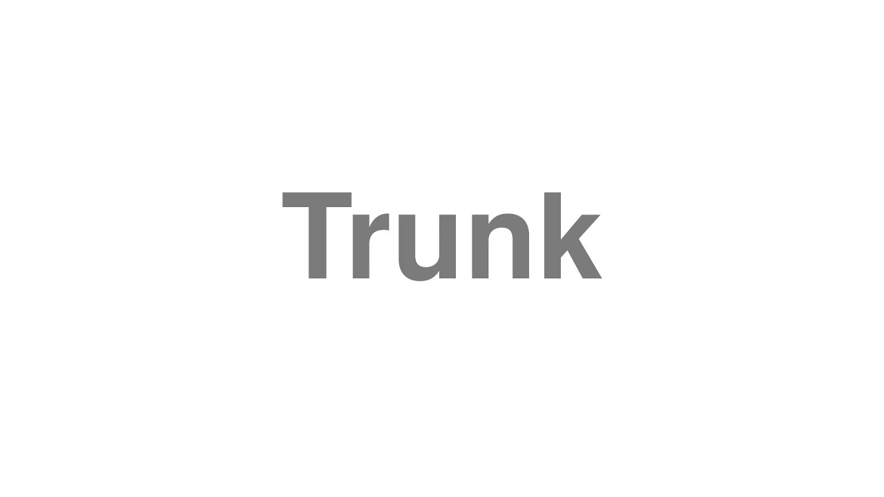 How to Pronounce "Trunk" - YouTube