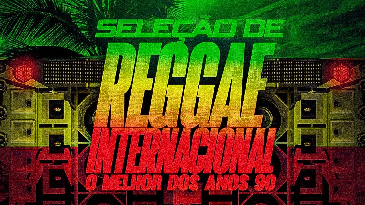 REGGAE INTERNACIONAL SELEÇÃO ANOS 90 - YouTube