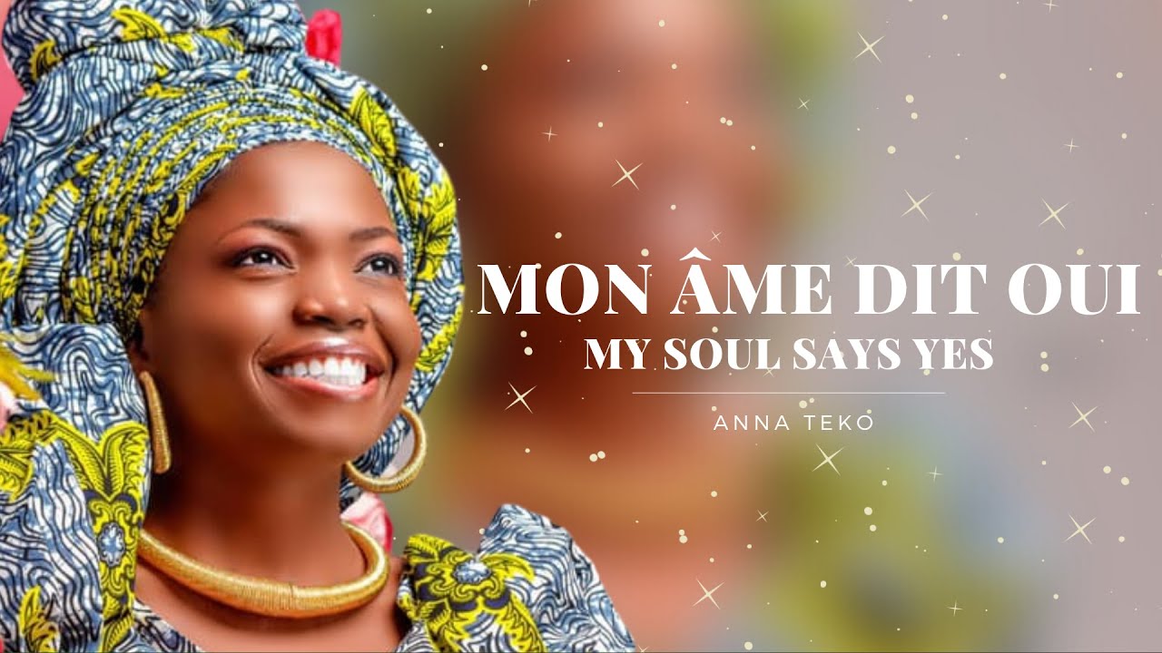 ANNA TEKO - (MY SOUL SAYS YES / MON ÂME DIT OUI) | Lyrics Video - YouTube