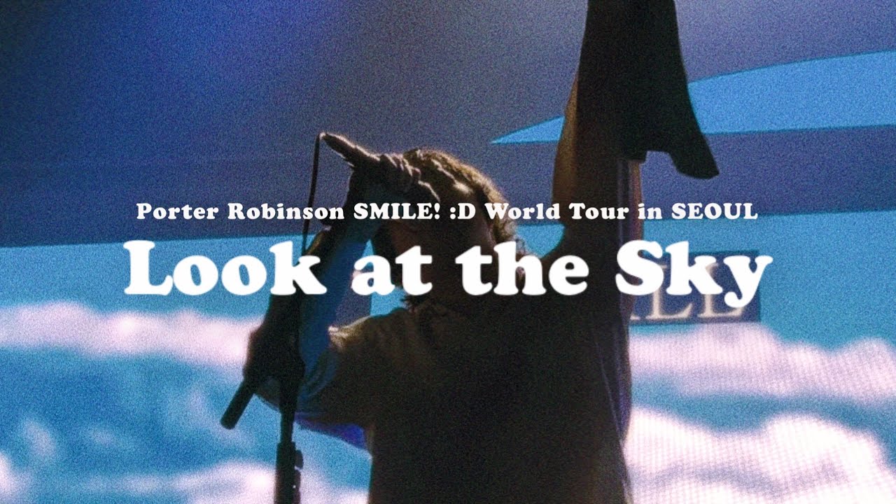 241212 Porter Robinson - Look at the Sky SMILE! :D World Tour in SEOUL ...