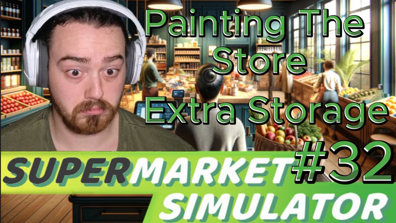 Painting The Store, Extra Storage | supermarket simulator #32 - YouTube