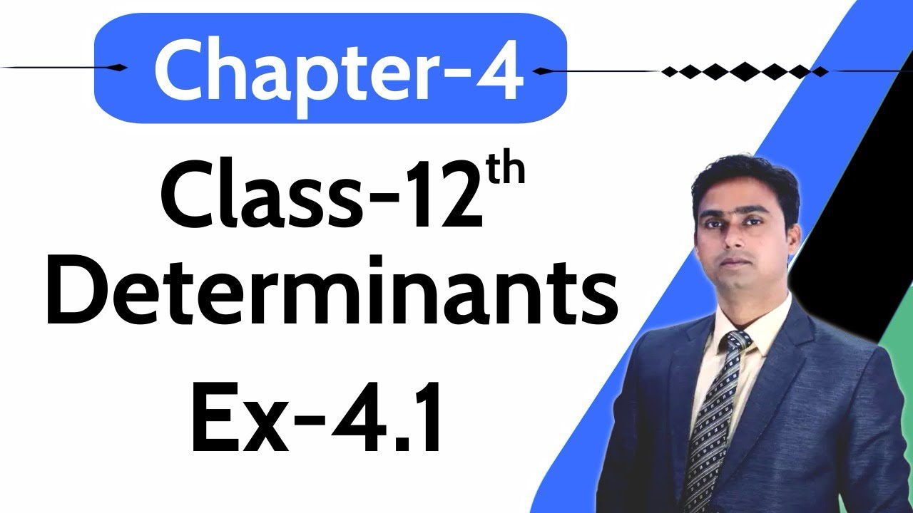 "Class 12 Mathematics: Determinants | Chapter 4 Ex-4.1 Explained ...