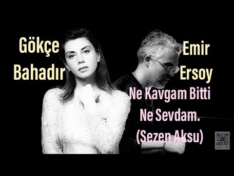 Gökçe Bahadır & Emir Ersoy - Ne Kavgam Bitti Ne Sevdam (Sezen Aksu)