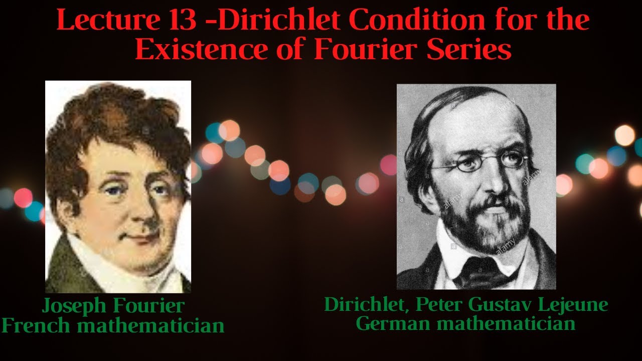 Lecture 13 Dirichlet Condition for the existence of Fourier Series ...