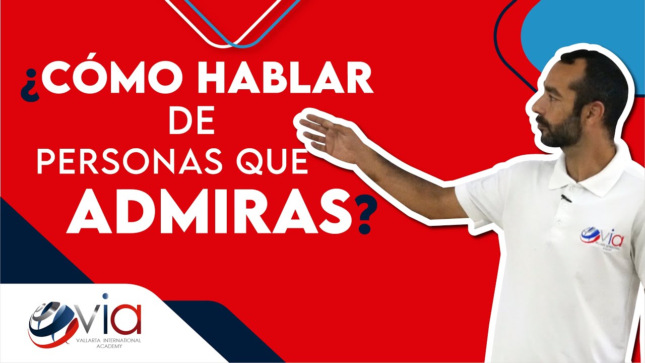 ¿Cómo hablar de personas que admiras? - YouTube
