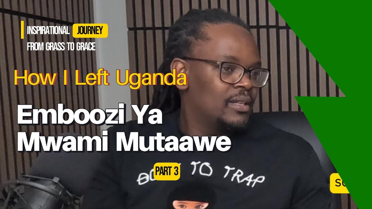 Emboozi Ya Mwami Mutaawe - How I Left Uganda (Inspirational Journey ...