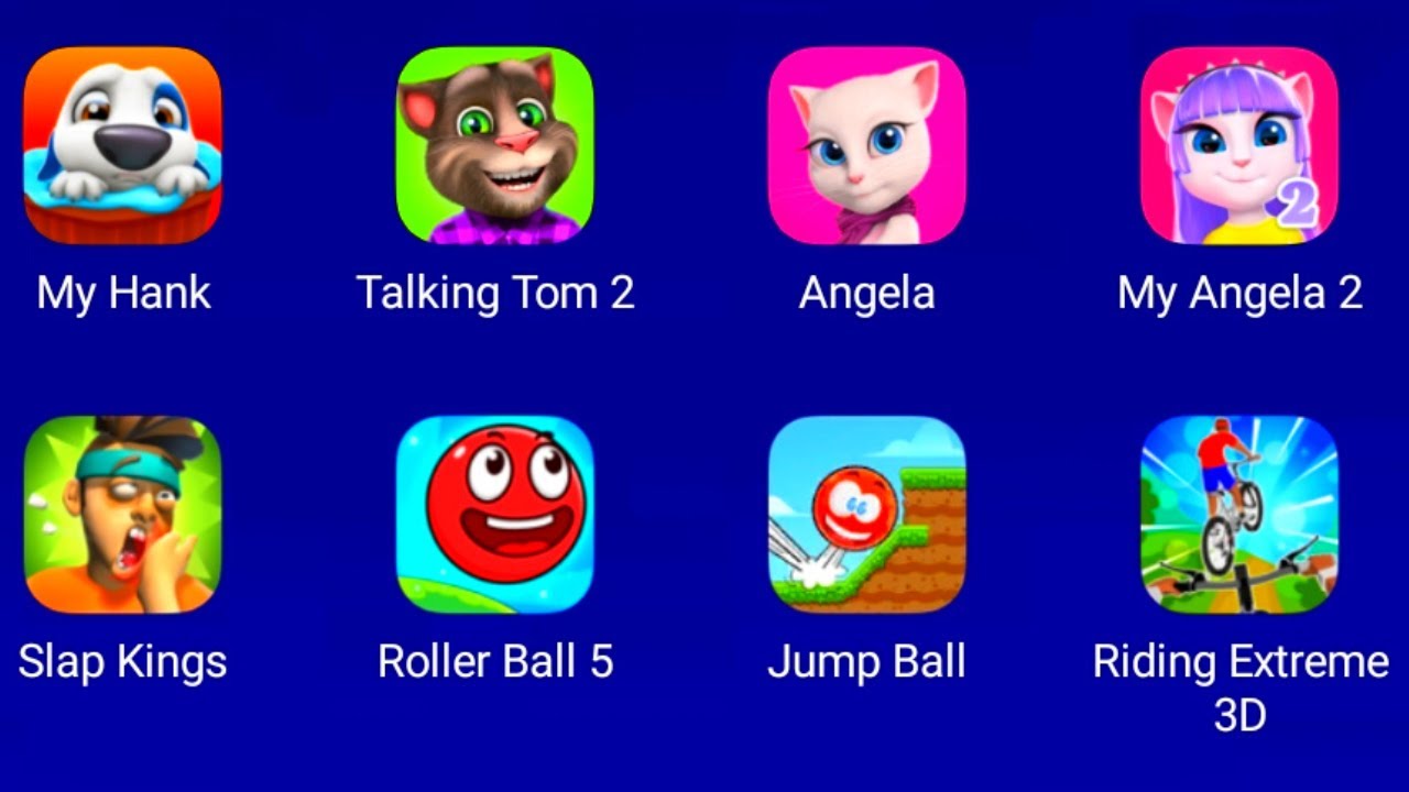 My Hank-Talking Tom 2-Angela-My Angela 2-Slap Kings-Roller Ball 5-Jump ...