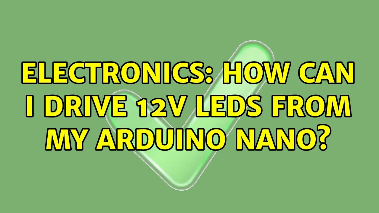 Electronics: How can I drive 12v LEDs from my Arduino Nano? (4 ...