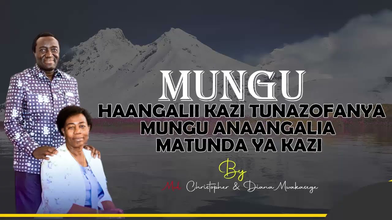 MWL.CHRISTOPHER MWAKASEGE - MUNGU HAANGALII KAZI TUNAZOFANYA MUNGU ...