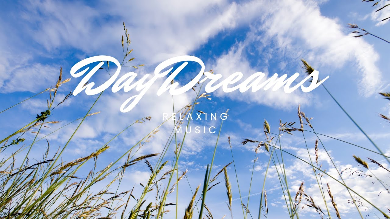 Daydreams | Beautiful Relaxing Music | Stress Relief | Sleep Music ...