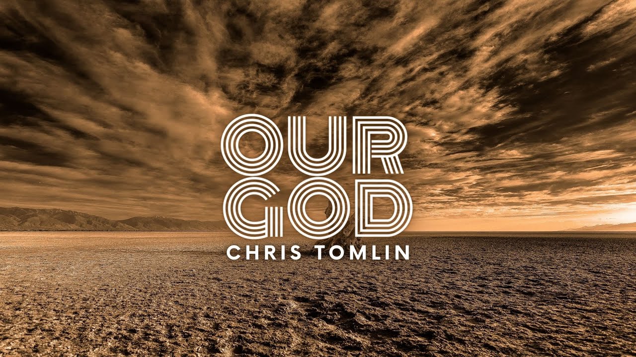 Our God - Chris Tomlin Lyrics - YouTube