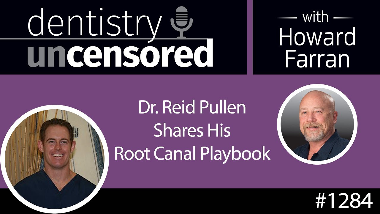 1284 Dr. Reid Pullen Shares His Root Canal Playbook : Dentistry ...