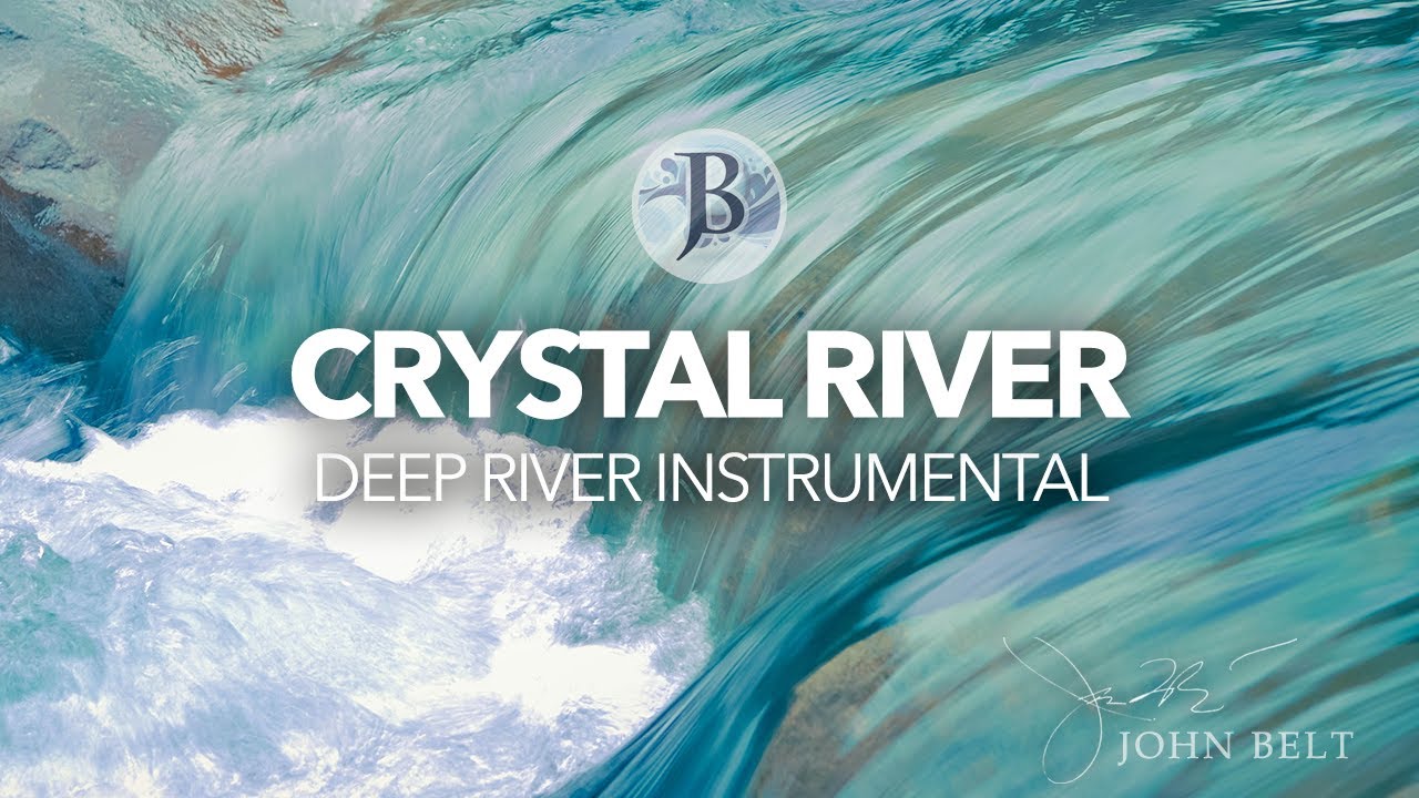 SOFT CHRISTIAN INSTRUMENTAL MUSIC // DEEP RIVER INSTRUMENTAL // CRYSTAL ...