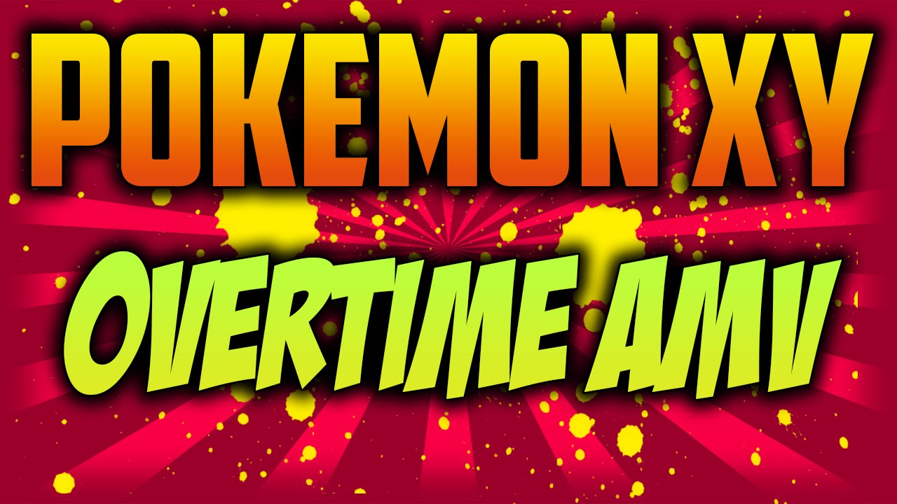 Pokemon XY Overtime AMV - YouTube