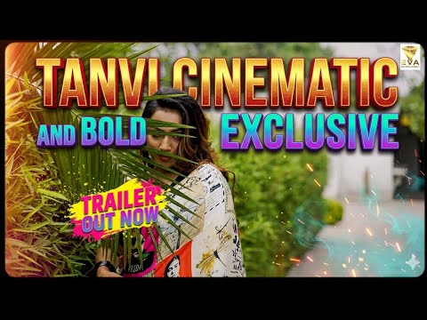 Tanvi Exclusive Trailer Cinematic And Bold Video Brand Eva Entertainment 