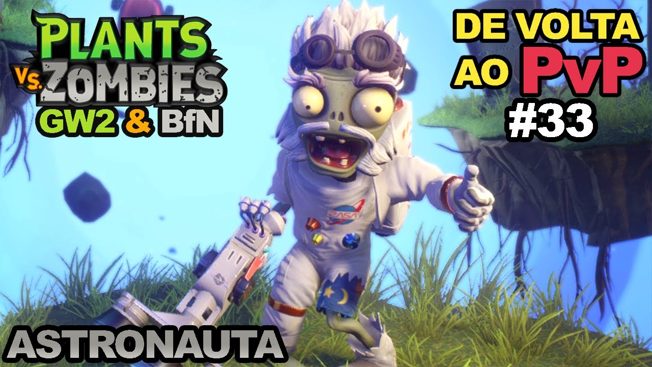 ASTRONAUTA de VOLTA ao PvP • Plants vs Zombies GW2 & BfN #33 - YouTube