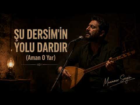 ŞU DERSİM’İN YOLU DARDIR (Aman O Yar) | Muammer Sezgin #müzik #keşfet #türkü