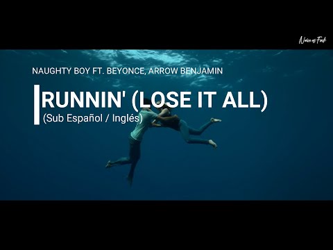 Naughty Boy ft. Beyoncé, Arrow Benjamin - Runnin' (Lose It All) [Sub Español / Inglés)