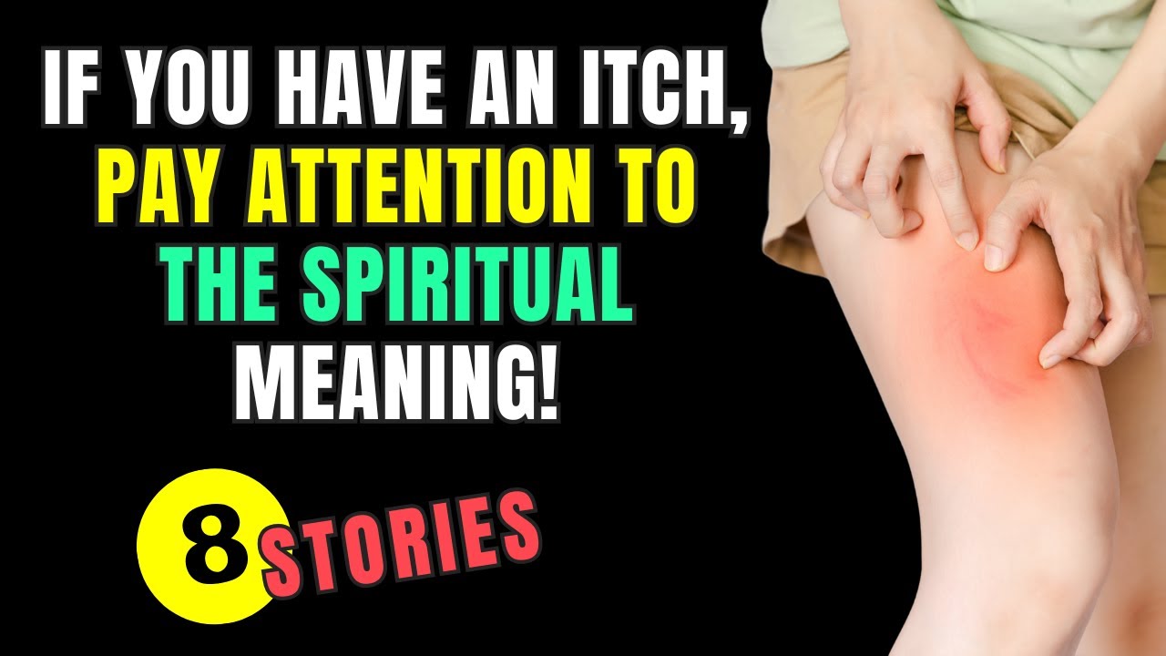 The Spiritual Meaning of the Itch that no one Told you | 8 Stories of ...