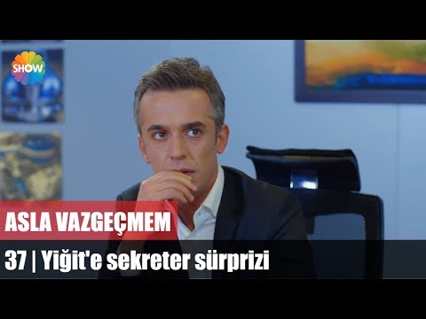 Yiğit'e sekreter sürprizi | Asla Vazgeçmem 37.Bölüm