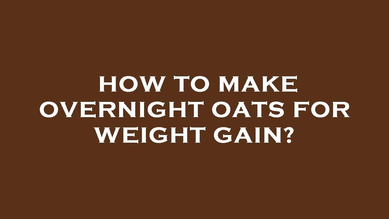 How to make overnight oats for weight gain? - YouTube