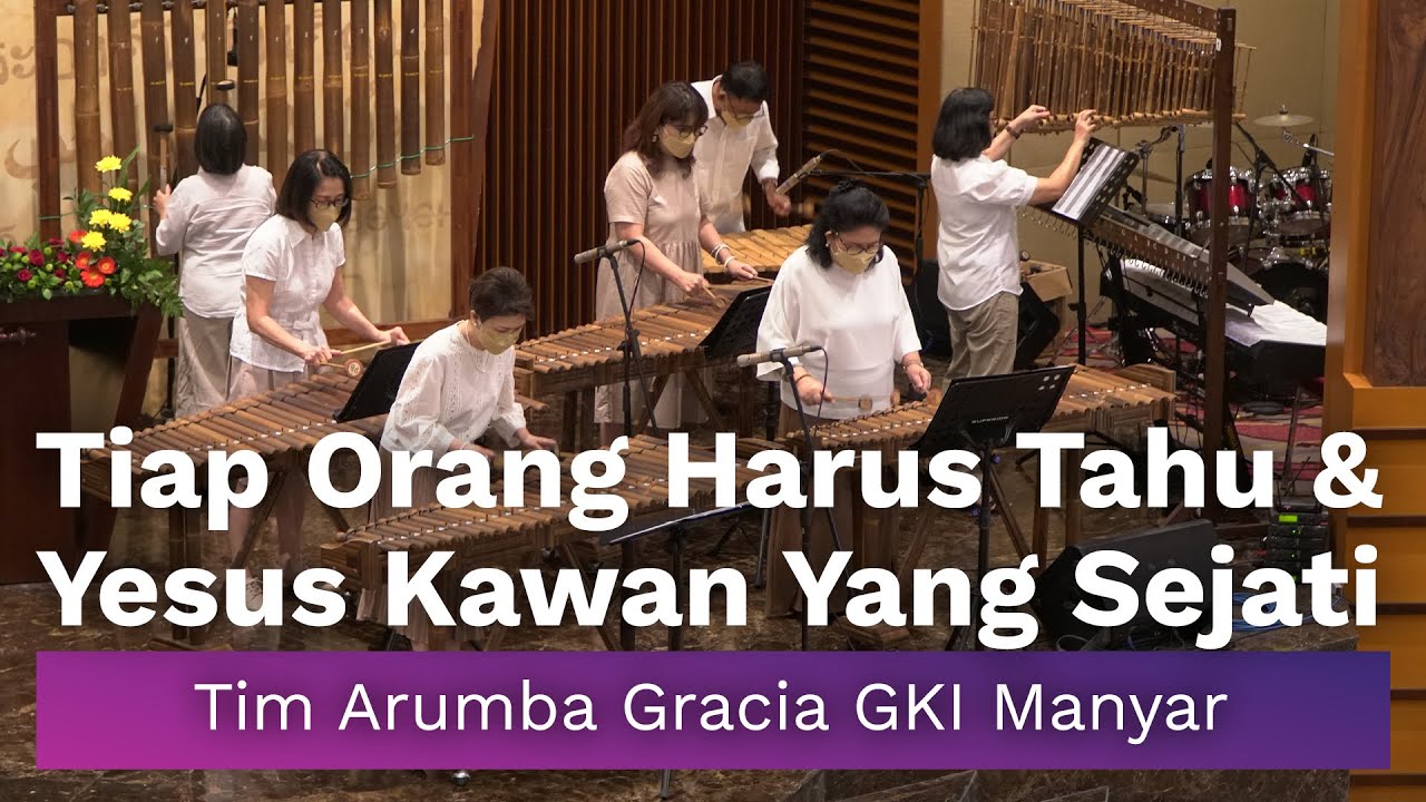 Tiap Orang Harus Tahu & Yesus Kawan Yang Sejati - Tim Arumba Gracia GKI ...