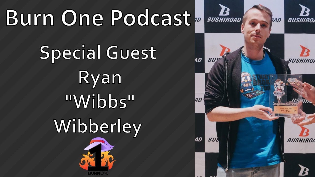 Weiss Schwarz Burn One Podcast EP.2 Special Guest Ryan Wibberley - YouTube