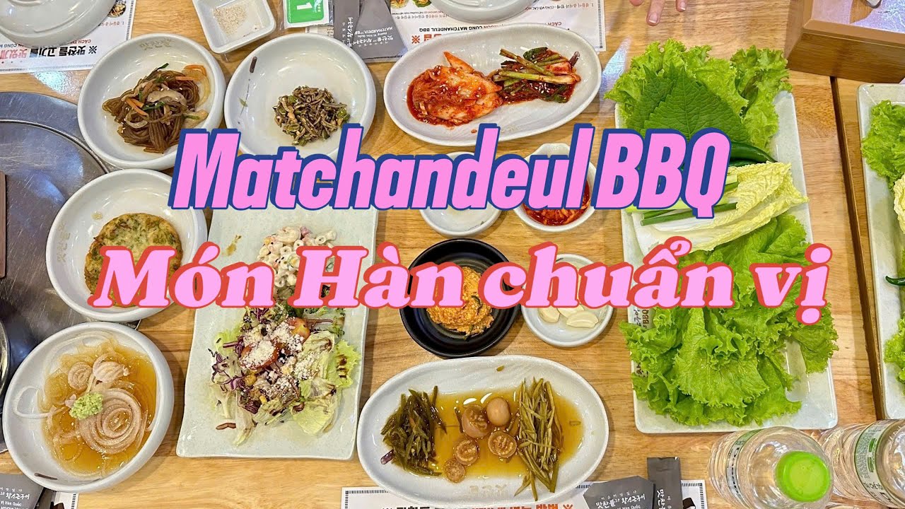 Thưởng thức món Hàn chuẩn vị ở Matchandeul BBQ Quận 1 - YouTube