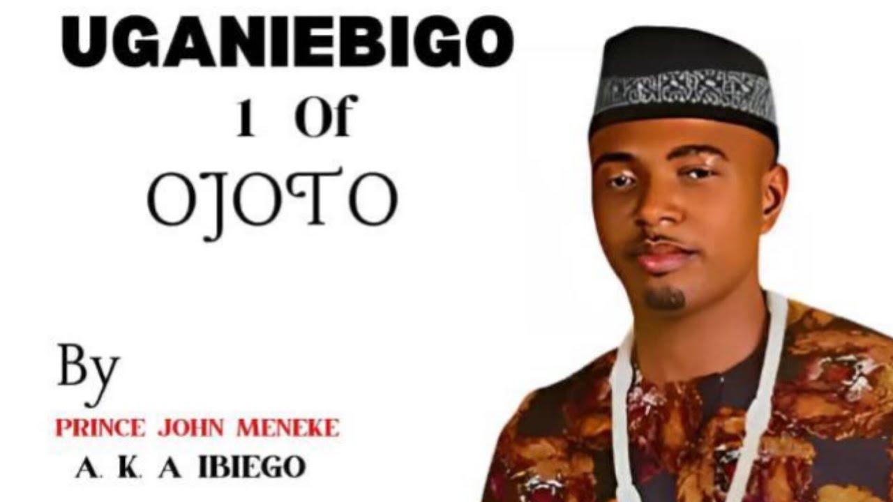 UGANIEBIGO 1 OF OJOTO By Prince John Meneke - YouTube